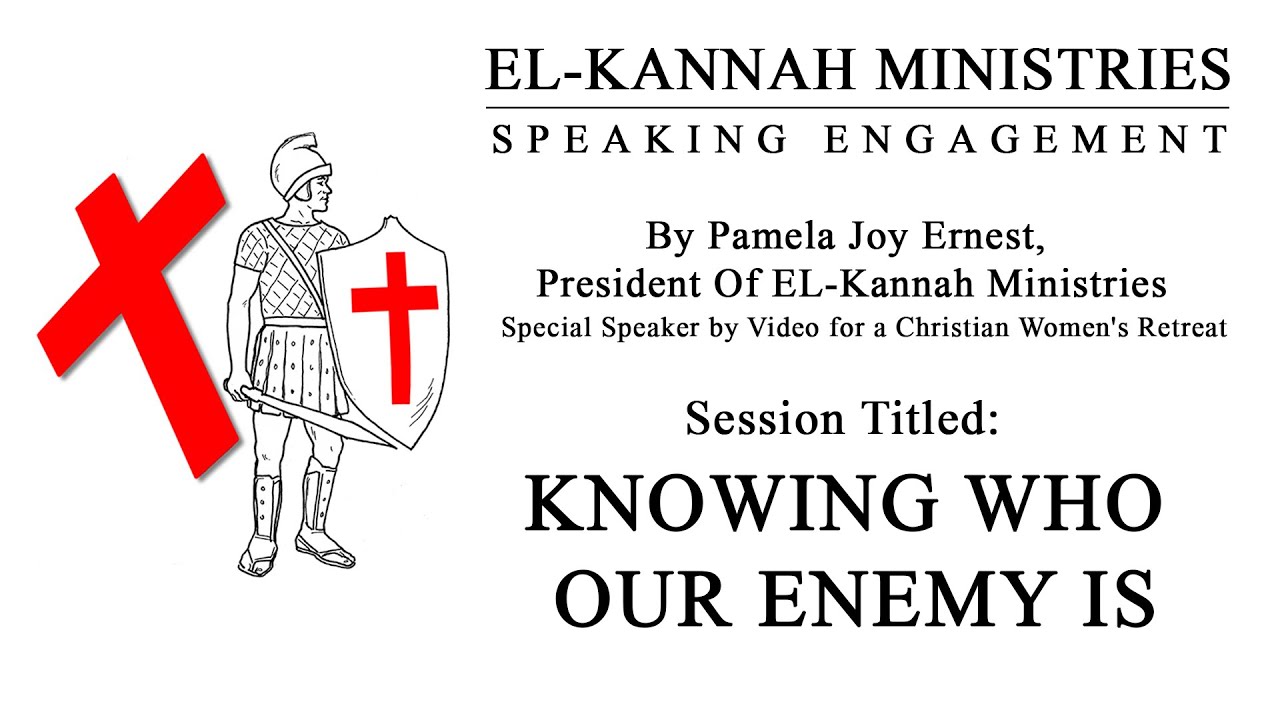EL-Kannah Ministries Speaking Engagement: Knowing Who Our Enemy Is ...