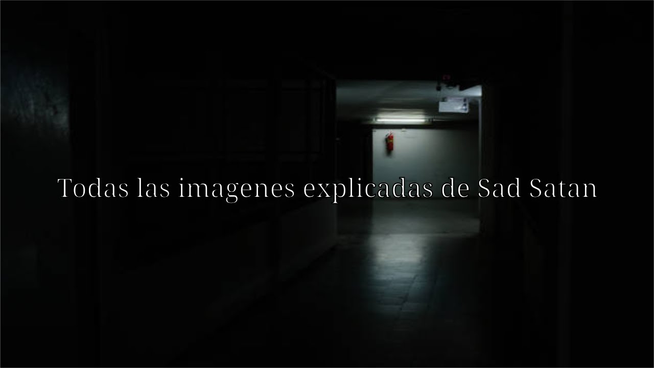 Todas las imagenes explicadas de Sad Satan. - YouTube