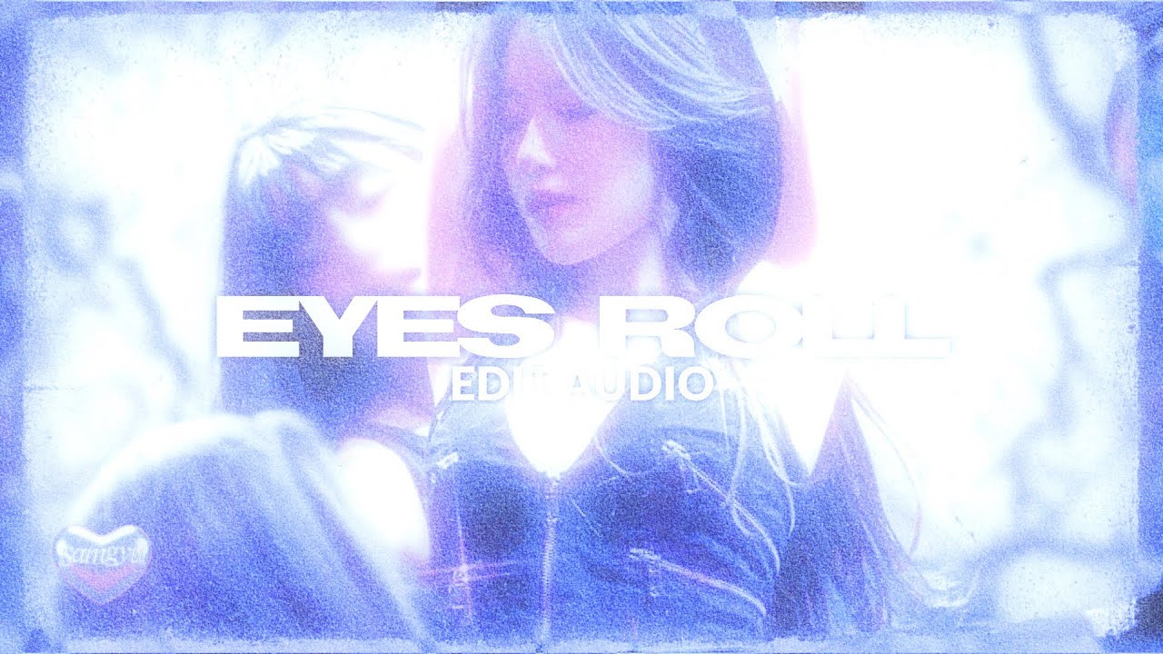 gidle - eyes roll edit audio [v1] - YouTube