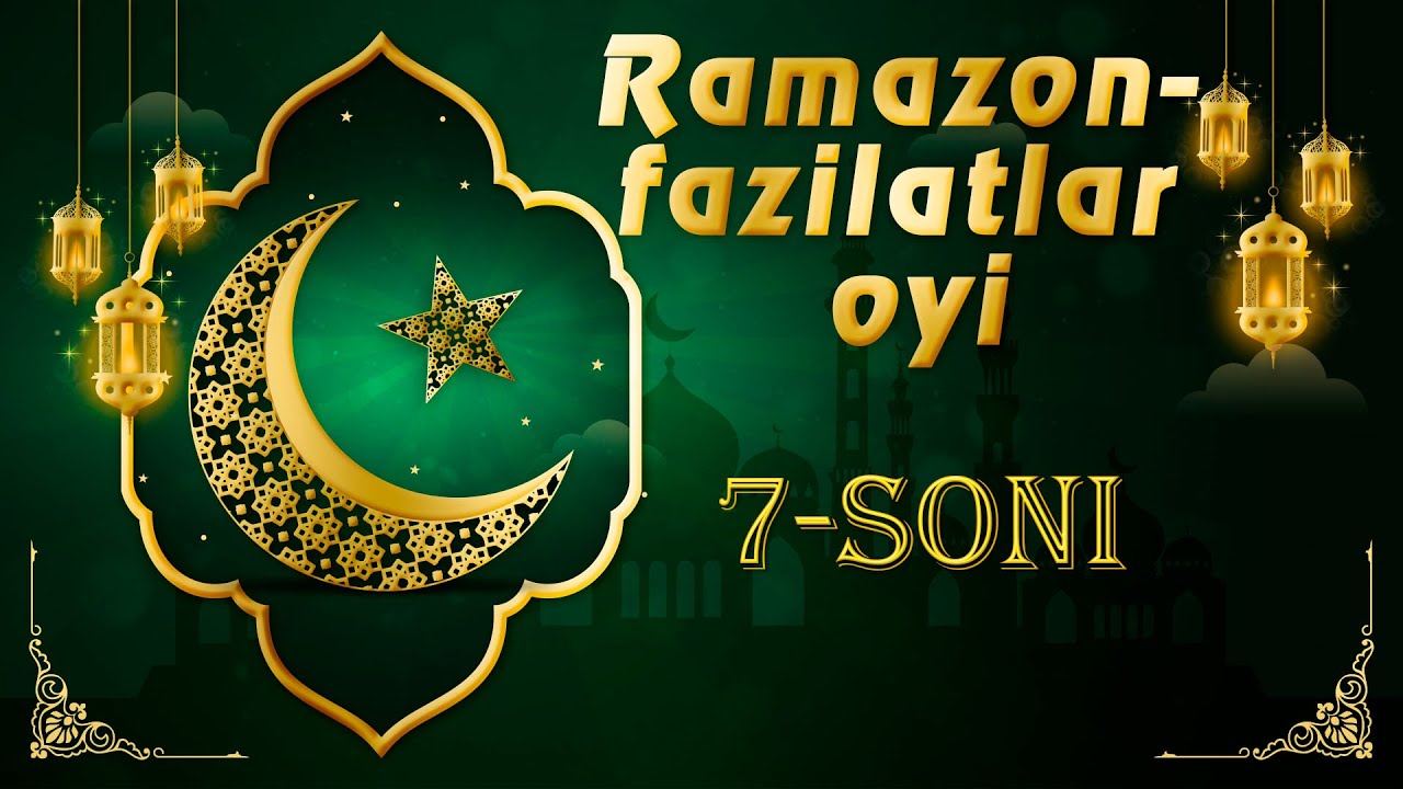 "Ramazon fazilatlar oyi" | 7-son / Vatanni sevmoq - iymondandir! - YouTube