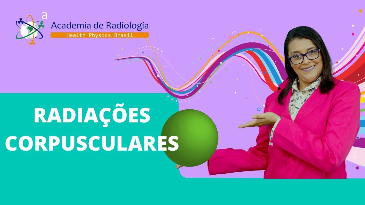 APLICAÇÕES DAS RADIAÇÕES CORPUSCULARES - POR ACADEMIA DE RADIOLOGIA ...