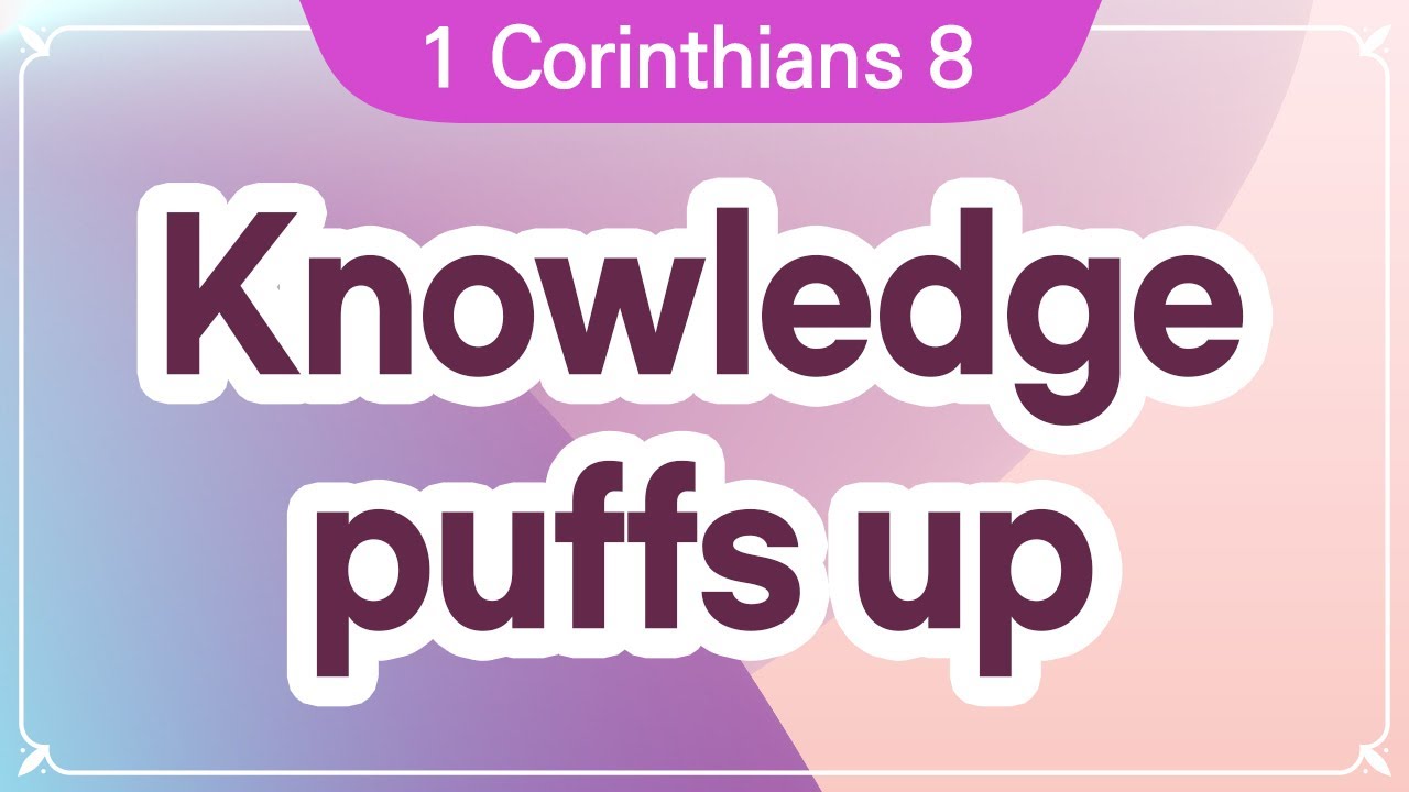 [ TODAY'S MANNA ] 1 Corinthians 8 (KNOWLEDGE PUFFS UP, BUT LOVE BUILDS ...