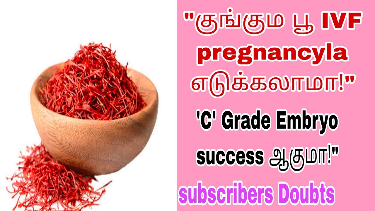During IVF Pregnancy Can We Consume Saffron? C-Grade Embryo Can It Lead ...