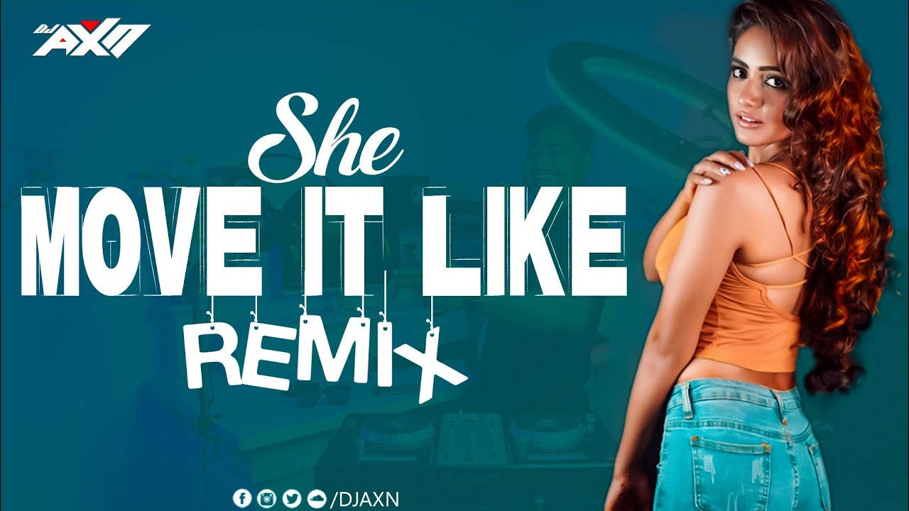 She Move It Like -Remix | Badshah | Dj AxN | New Hindi Dj Song 2023 ...