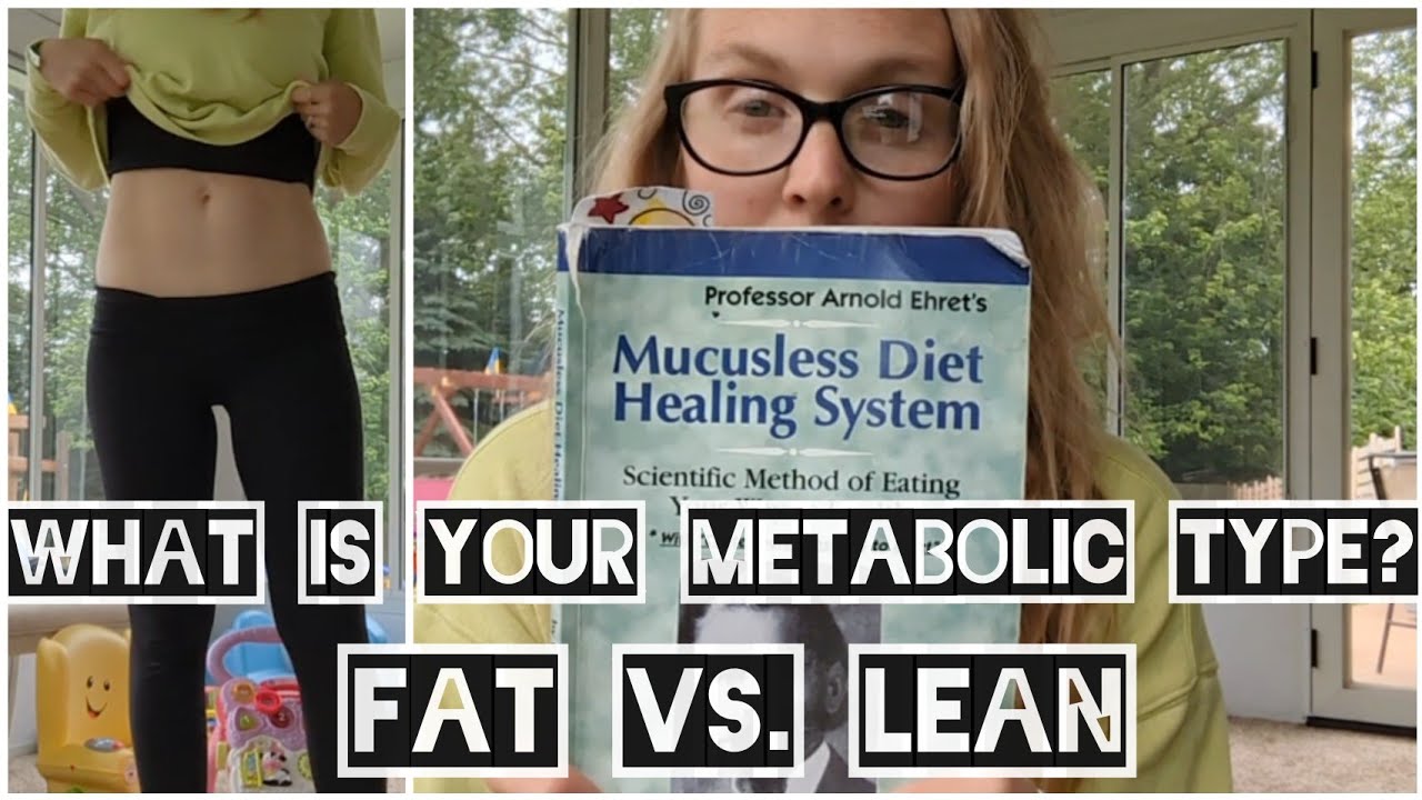 What is your Metabolic Type? Fat vs. Lean | The Mucusless Diet Healing ...