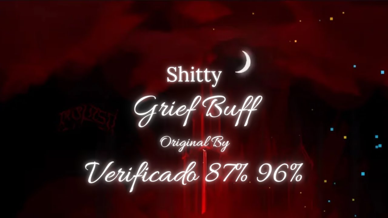 Shitty Grief Buff 87% 96% Original (By @LeroZGD) Geometry Dash - YouTube