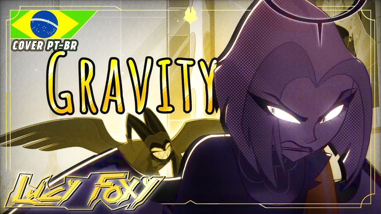 Gravity - Hazbin Hotel // COVER Em Português - Lucy Foxy feat: @eodnkzin