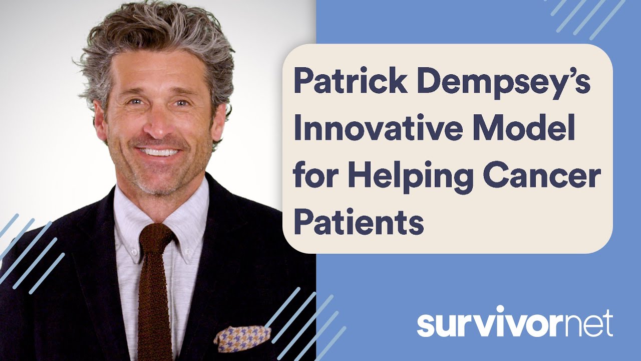 Actor Patrick Dempsey’s Innovative Model for Helping Cancer Patients ...