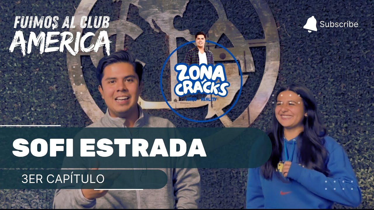 3ER CAPÍTULO: "FUIMOS AL CLUB AMÉRICA A ENTREVISTAR A SOFIA ESTRADA" - YouTube