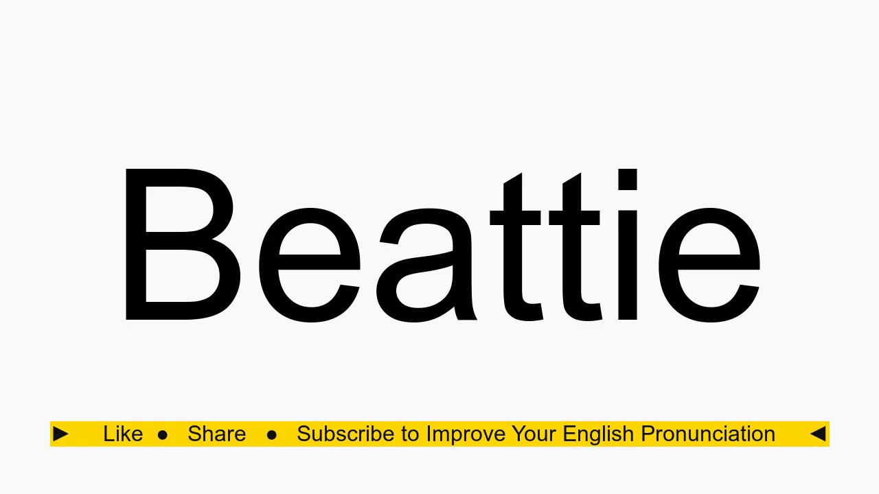 How to pronounce Beattie - YouTube