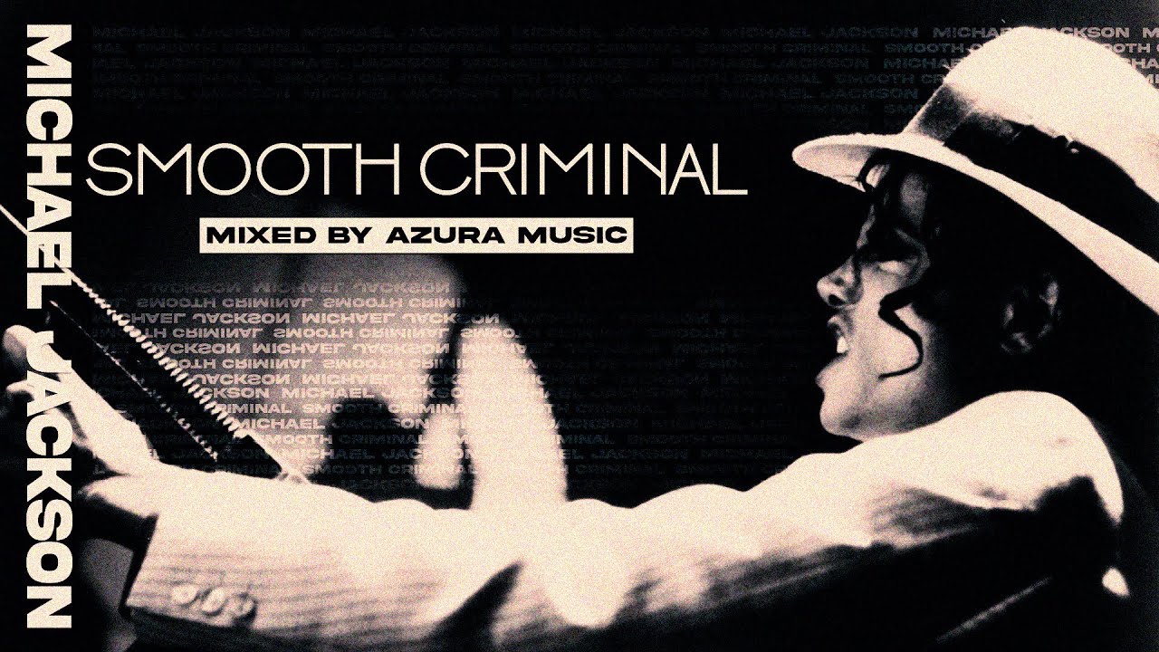 Michael Jackson – Smooth Criminal (Mixed by Azura Music) - YouTube
