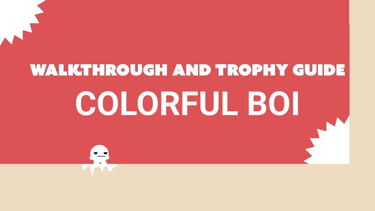 Colorful Boi - Walkthrough | Trophy Guide | Achievement Guide - YouTube