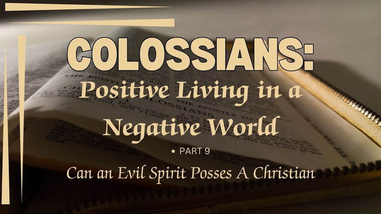 Colossians: Part 9 - Can an Evil Spirit Poses A Christian | Pastor Tom ...