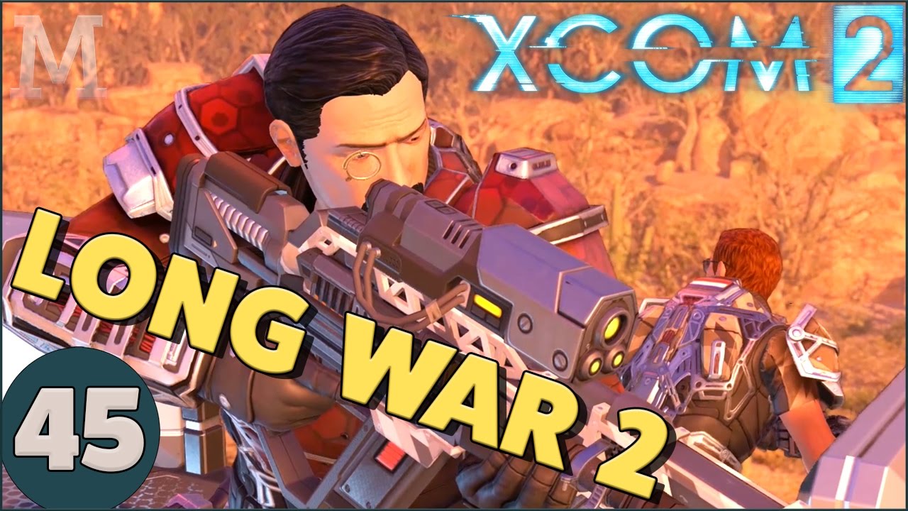 Long War 2 - Let's Play XCOM 2 - Part 45 - Regional HQ Assault [1/3 ...