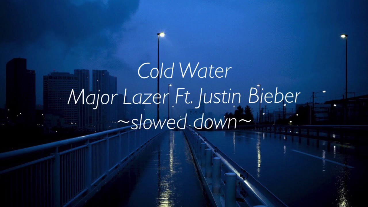 Cold Water ~ Slowed Down - YouTube