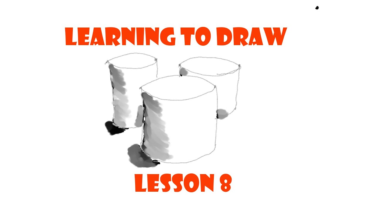 Learning To Draw: The Cylinder (Lesson 8) - YouTube