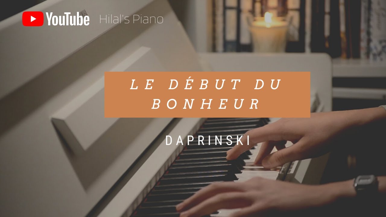 Le début du bonheur - Daprinski | Hilal's Piano - YouTube