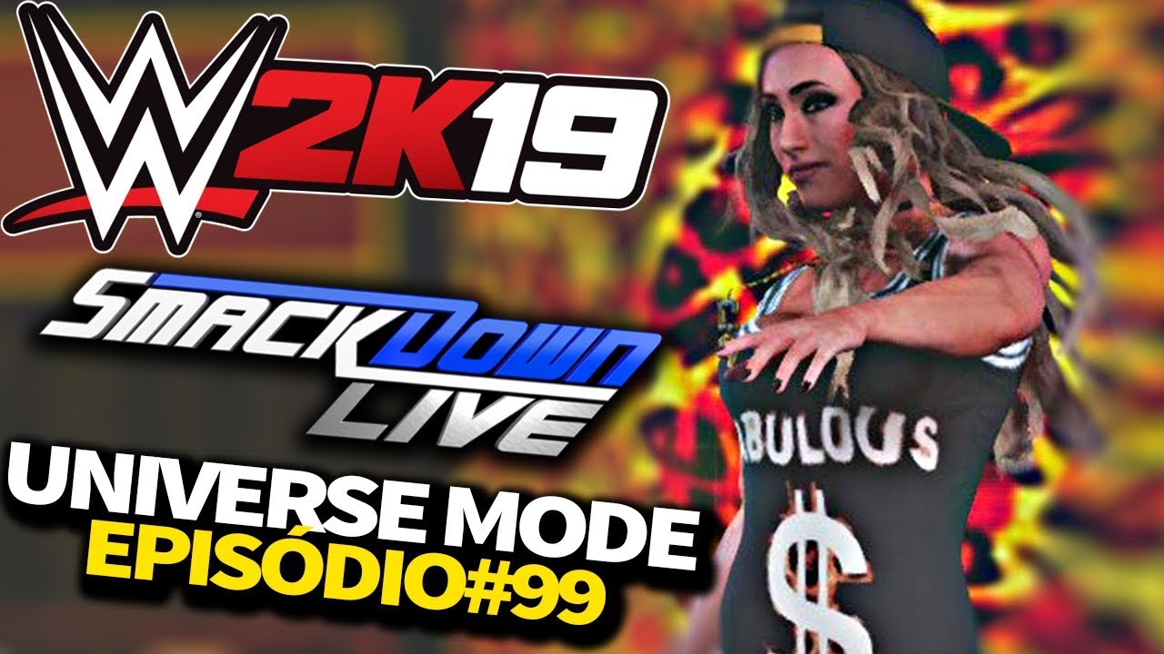Wwe 2k19 Universe Mode Smackdown Live EpisÓdio 99 Youtube