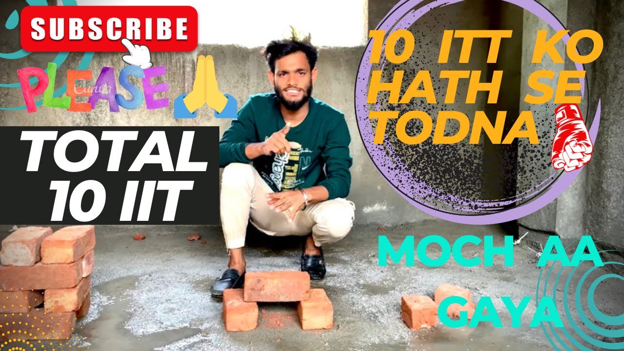 10 iit ko hath se mar mar Kar todna (total 10 iit) mere hath me moch aa ...