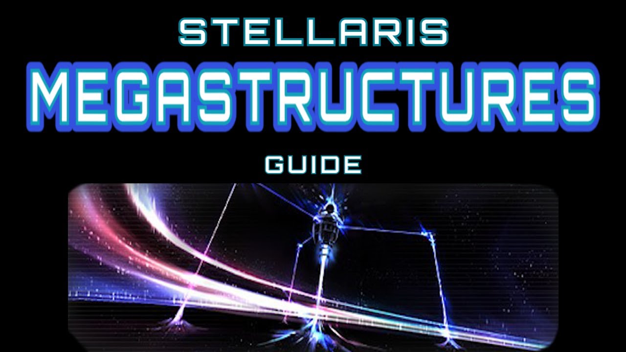Stellaris Guide: Megastructures - YouTube