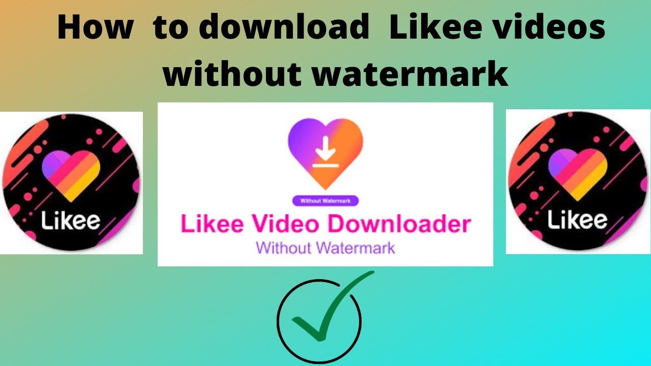 How To Download Likee Videos Without Watermark Full Hd][likee videos ...