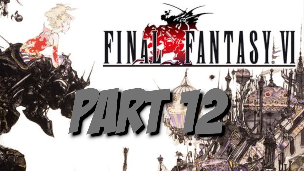 Let's Play Final Fantasy 6 Pixel Remaster Playthrough - Part 12 - FF6 ...