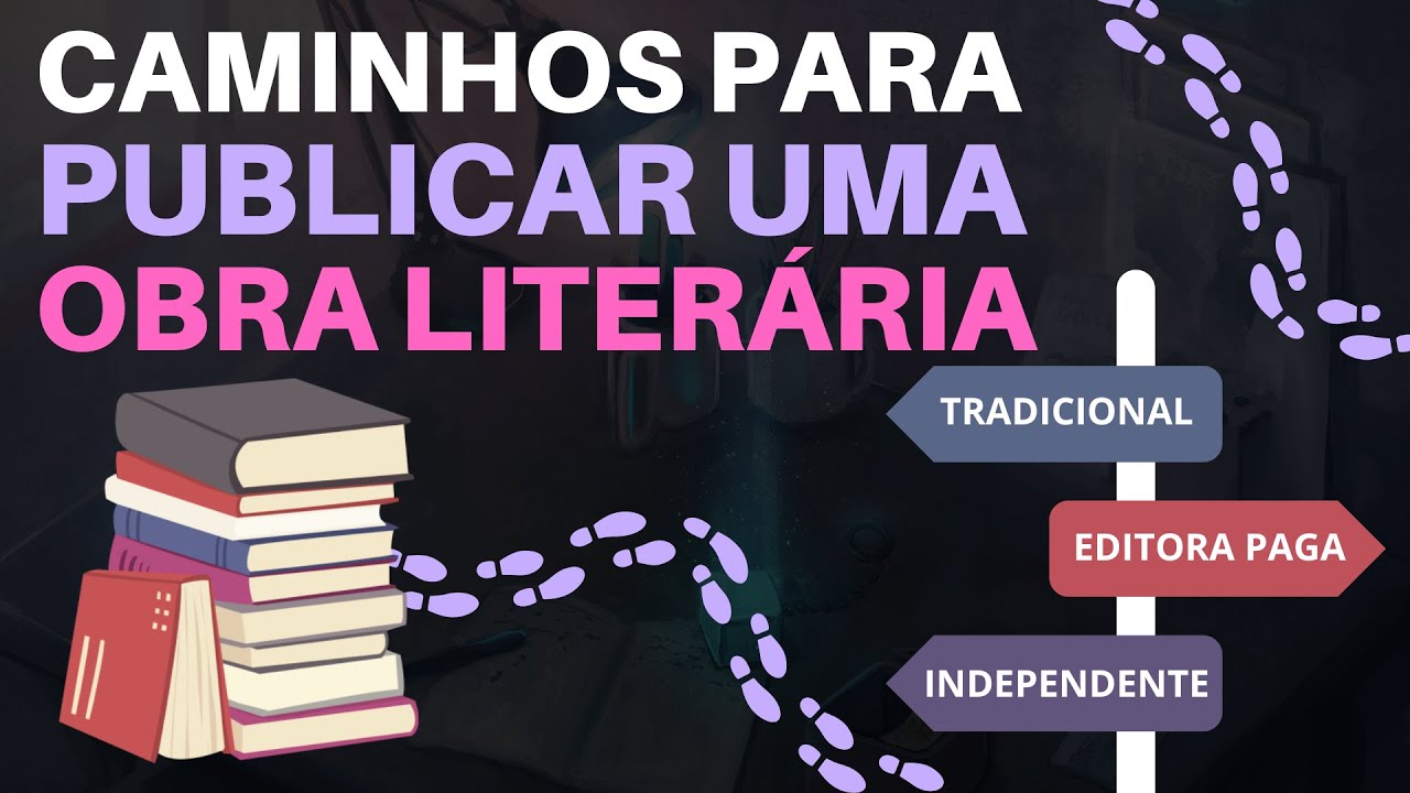 Caminhos para PUBLICAR uma OBRA LITERÁRIA | COMO PUBLICAR um LIVRO ...