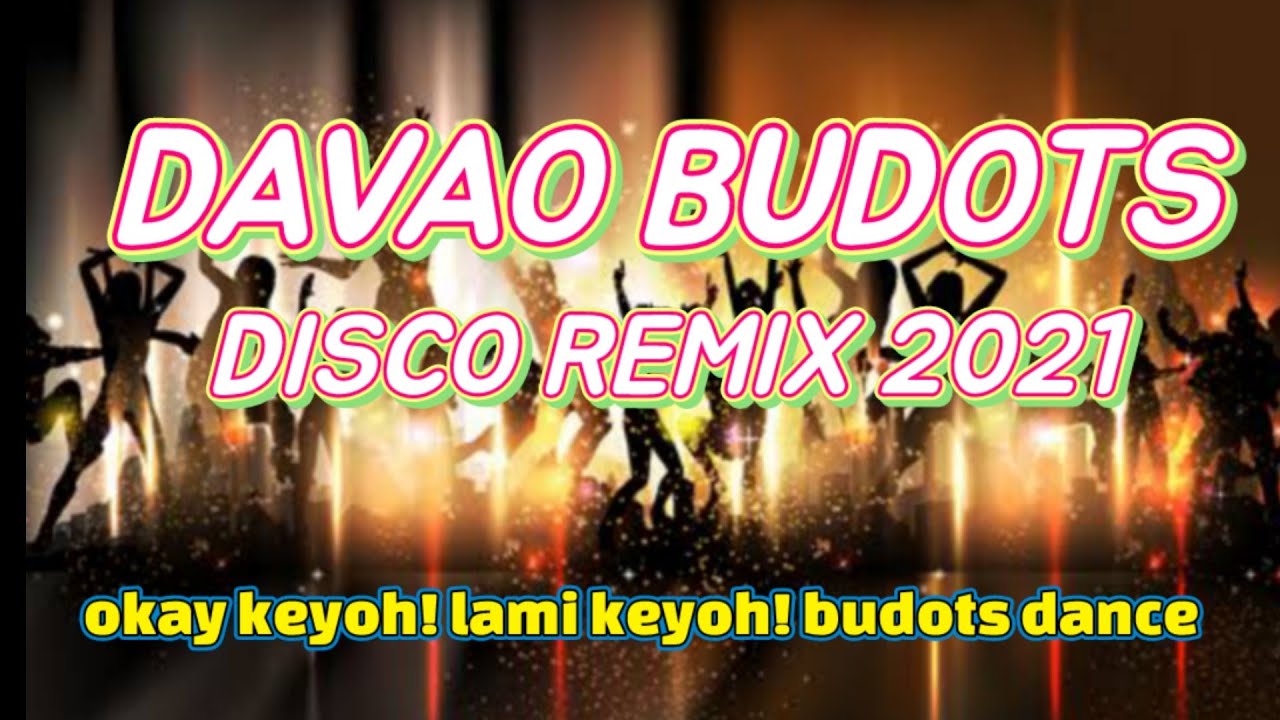 Davao Budots Mix Club 2021 - Okey Keyoh Budots Disco Remix 2021 - YouTube