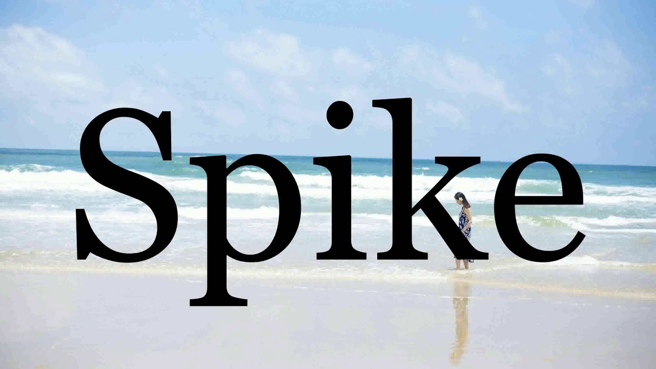 How To Pronounce Spike🌈🌈🌈🌈🌈🌈Pronunciation Of Spike - YouTube