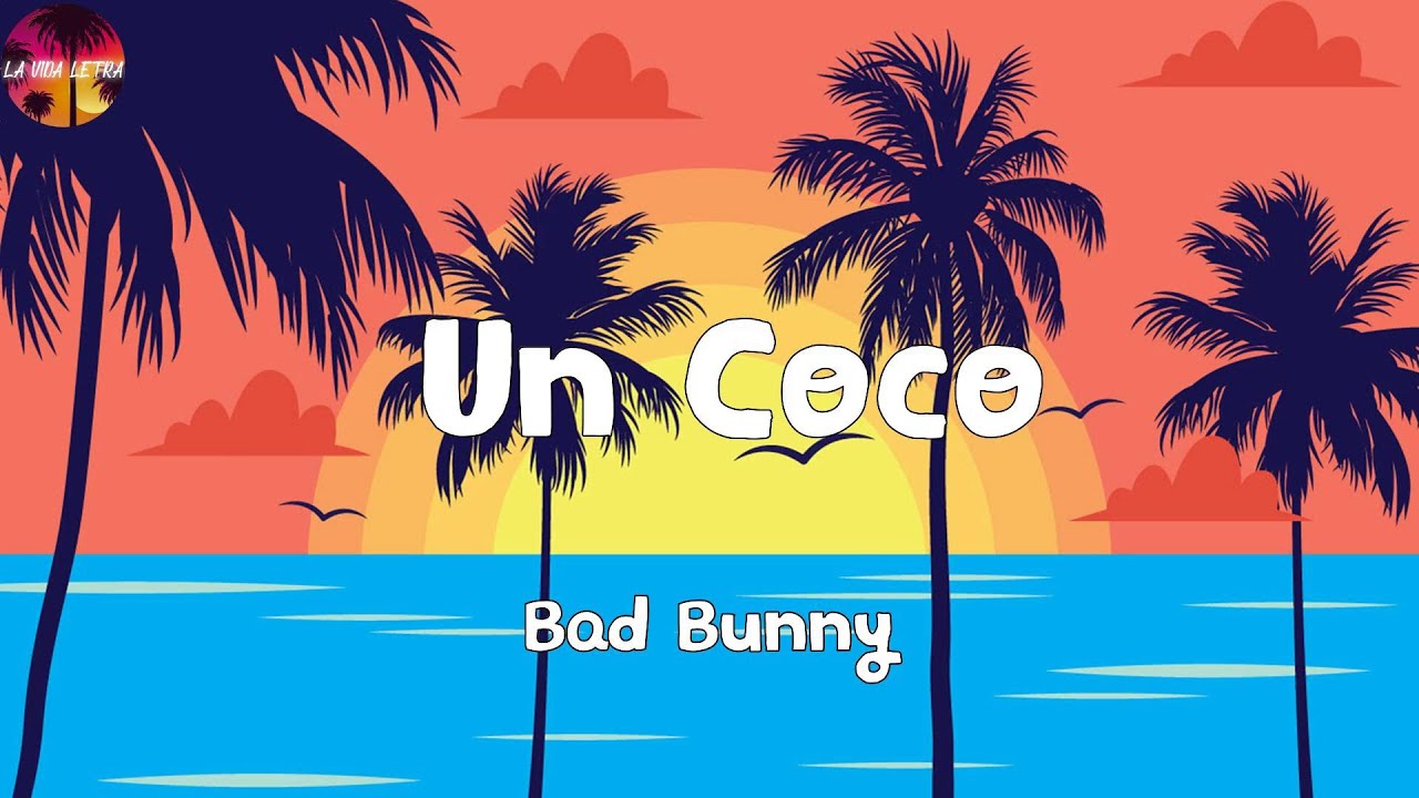 Bad Bunny - Un Coco (Letra/Lyrics) - YouTube