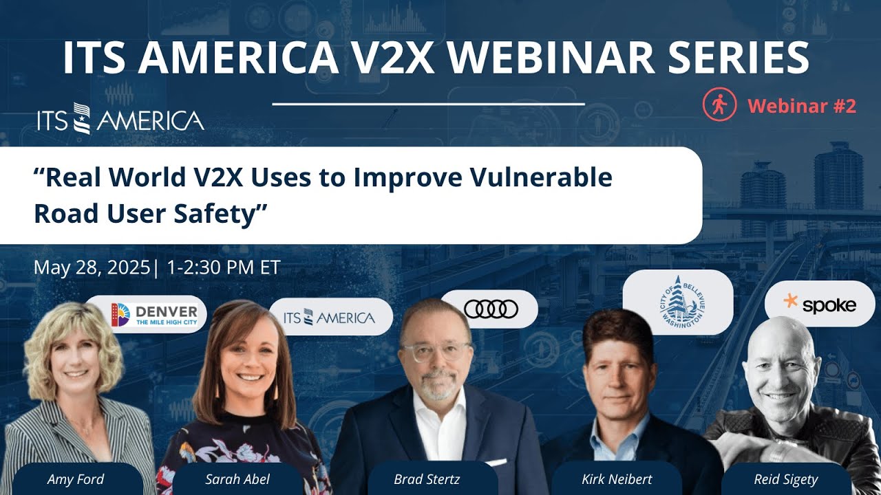 ITS America V2X Webinar Series #2: Real World V2X Uses to Improve Vulnerable Road User Safety ...