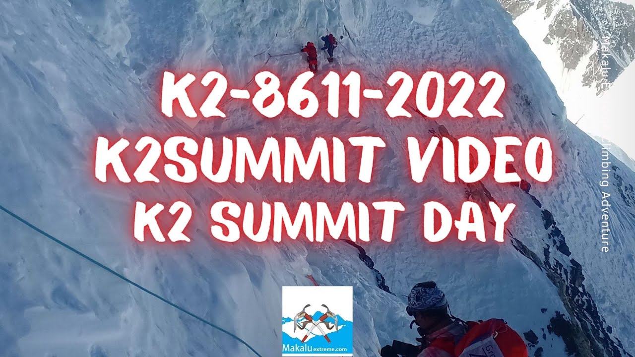 K2 8611 Climbing Expedition 2022 K2 Summit Push K2 Summit Day - YouTube