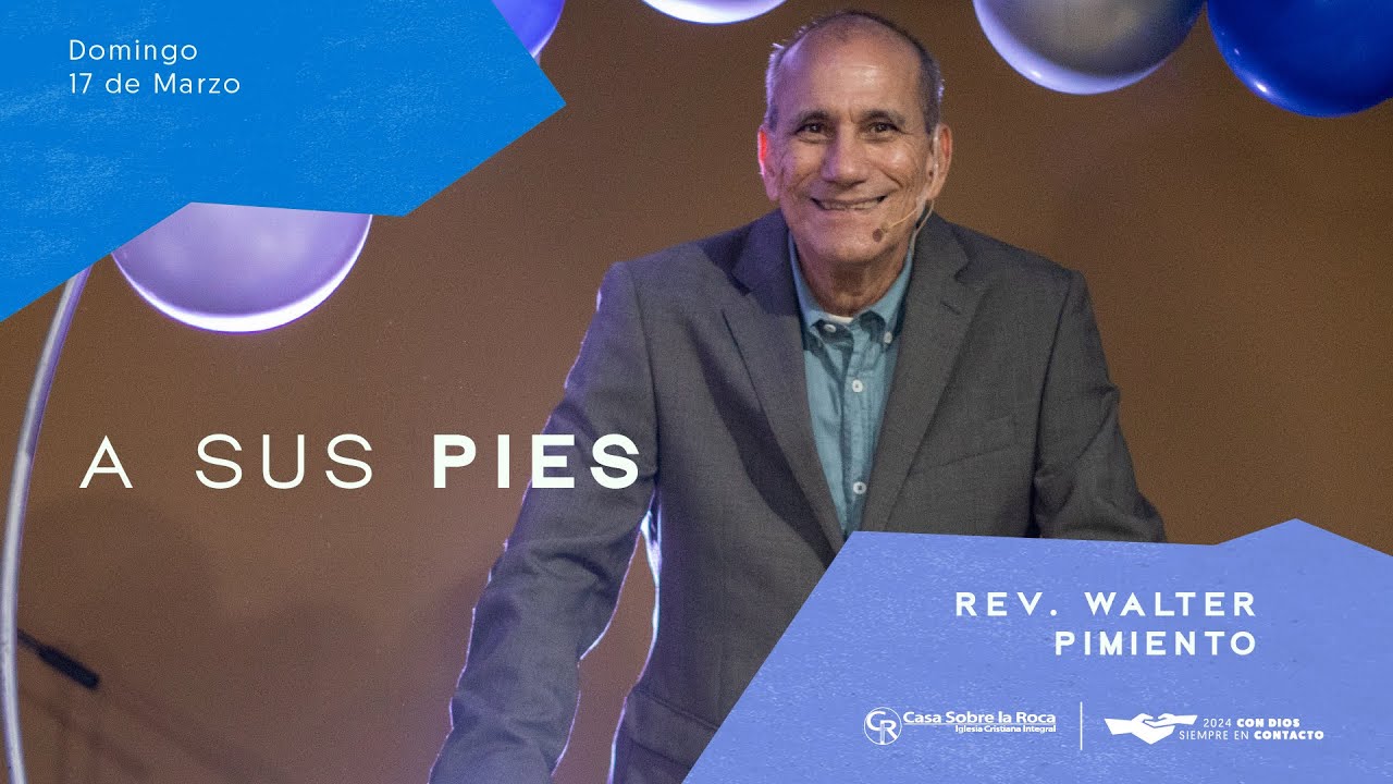 A sus pies | Casa Roca Cali | Ps. Walter Pimiento - YouTube