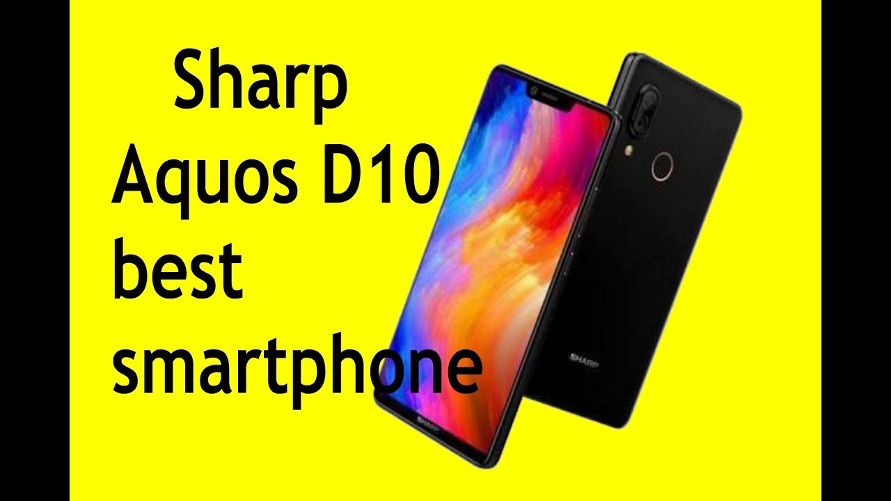 Sharp Aquos D10 Specs and Price An Amazing Mid'Range - YouTube