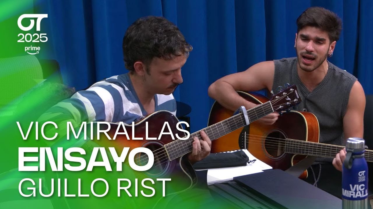 ENSAYO de GUILLO RIST con VIC MIRALLAS (13 de noviembre) | OT 2025 ...