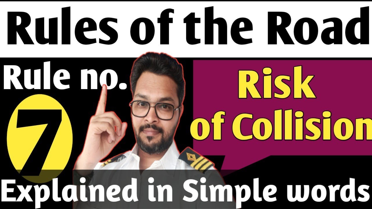 Rules of the Road, ROR rule no 7- Risk of Collision, Explained in ...