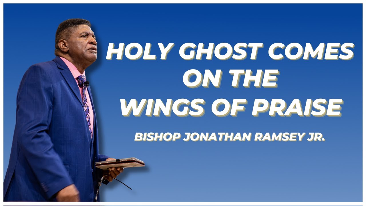 Holy Ghost Comes on the Wings of Praise - Bishop Jonathan Ramsey | Sunday Service - April 21 ...