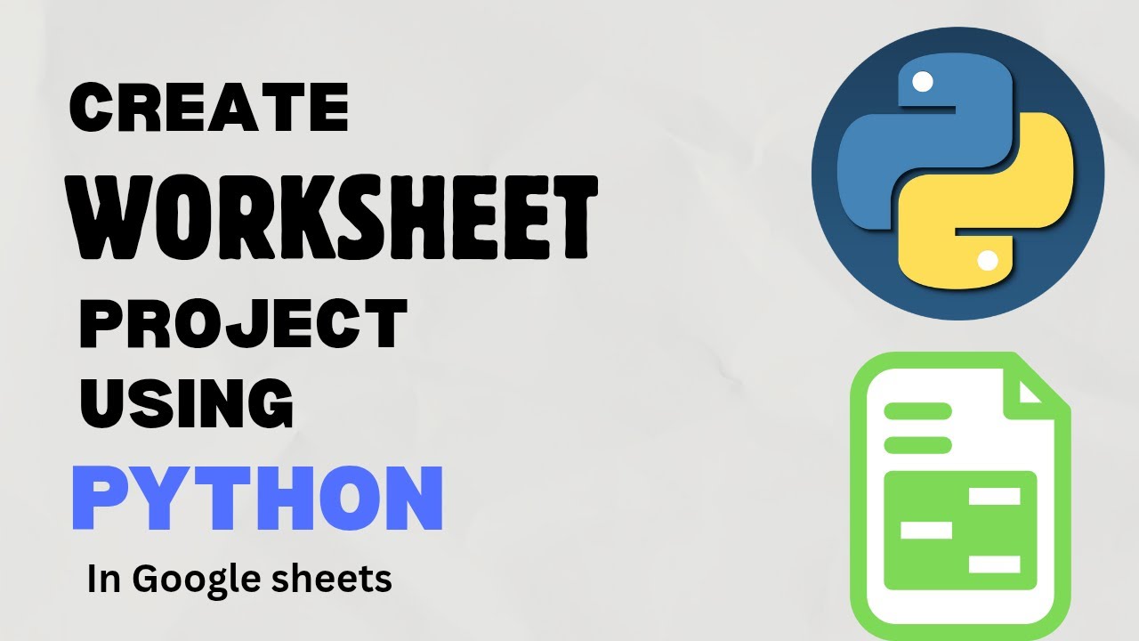 Create a worksheet project using python in Google sheets - YouTube