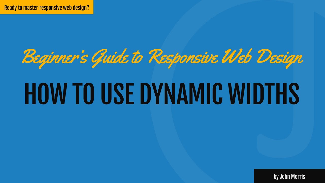 How To Use Dynamic Widths In Responsive Web Design Youtube