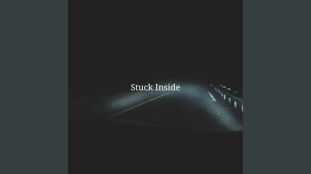 Stuck Inside - YouTube Music