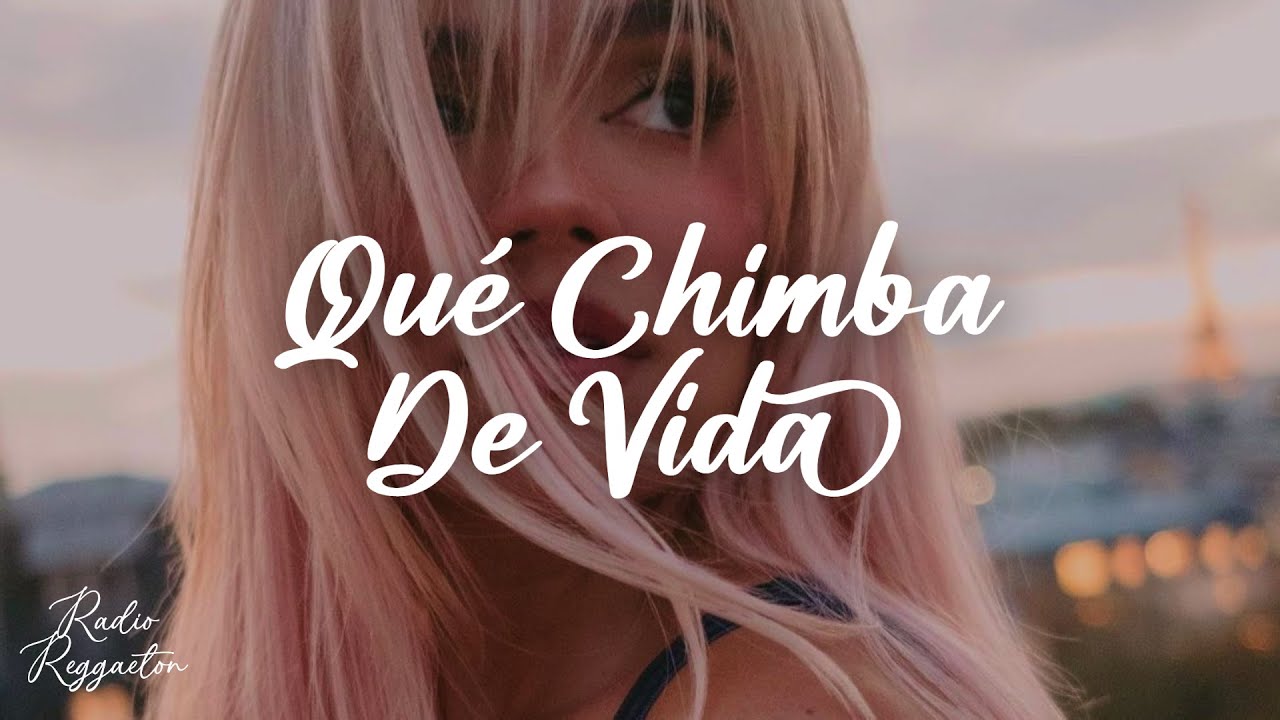 KAROL G - QUE CHIMBA DE VIDA (LETRA) - YouTube