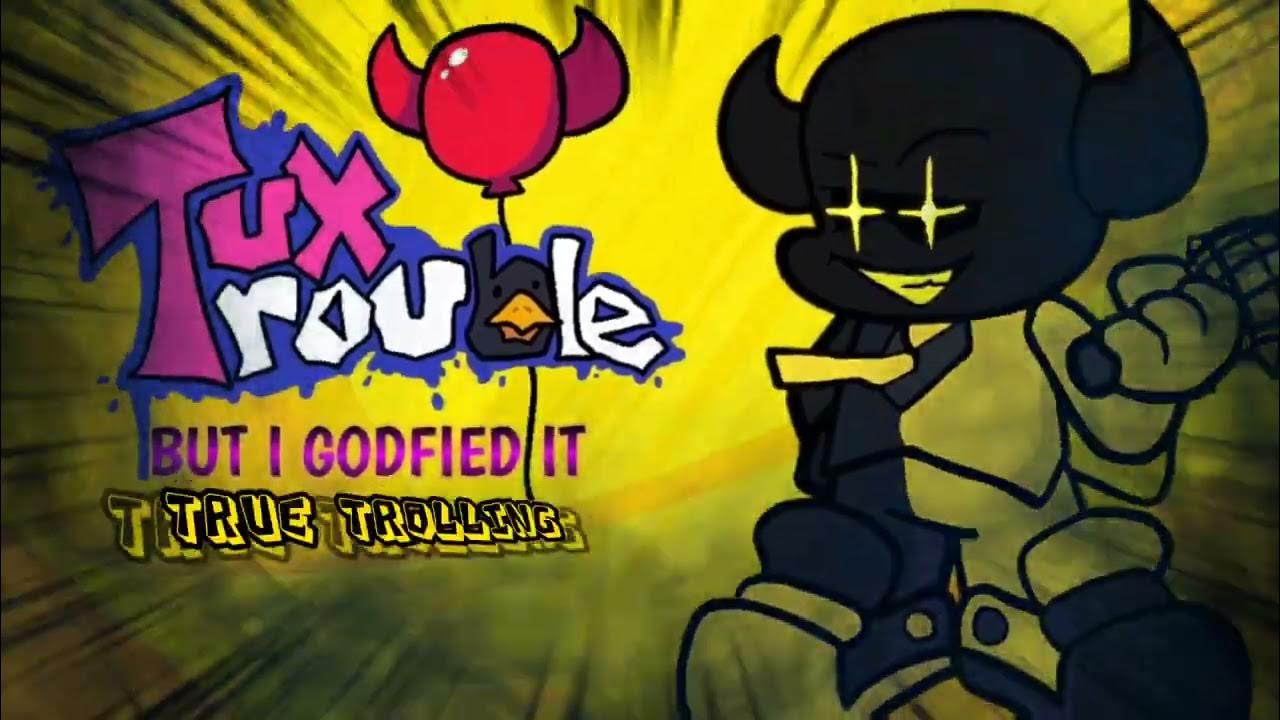 Fnf Tux Trouble - True Trolling, But I Godfied it. - YouTube