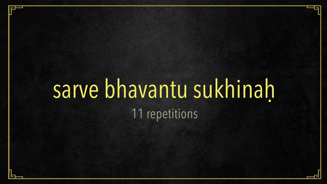 Sarve bhavantu sukhinah | 11 repetitions | Calm and Meditative - YouTube