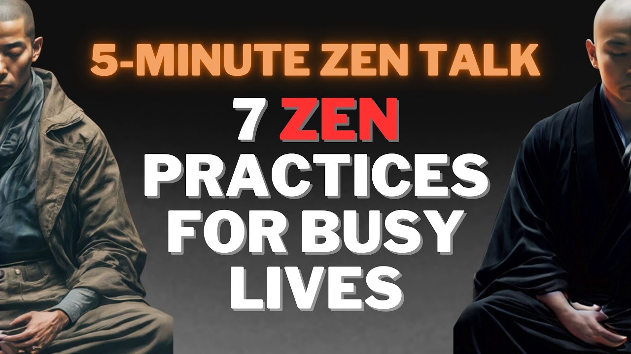 🟥7 Zen Practices for Busy Lives (5-minute Zen talk) 🟥 - YouTube
