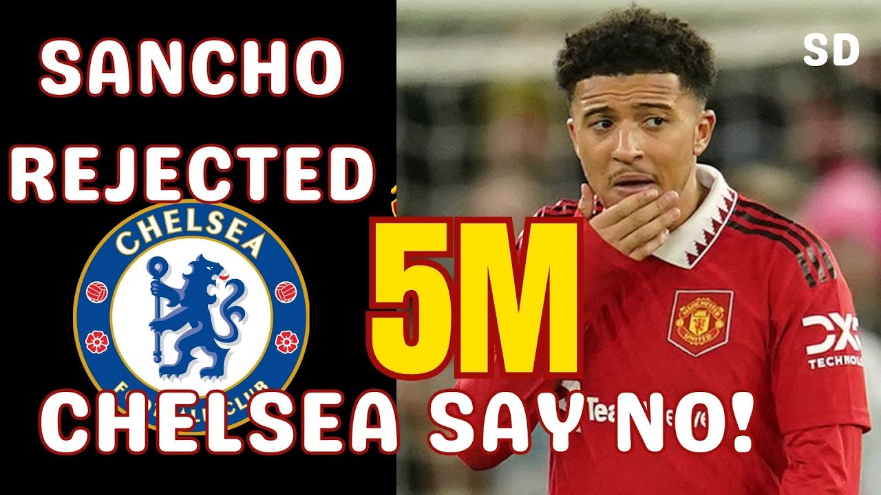 Chelsea Reject Jadon Sancho: Better to Pay £5m than waste £25m! # ...
