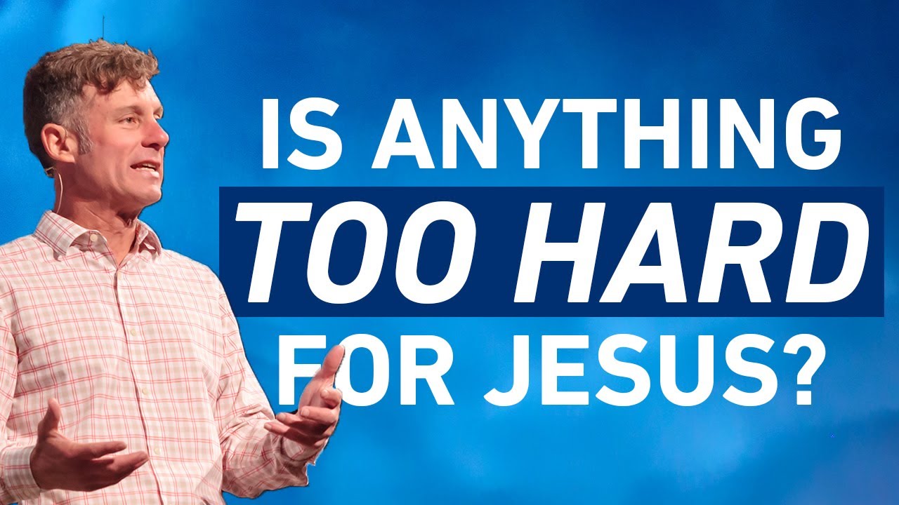 Is Anything Too Hard for Jesus? - YouTube