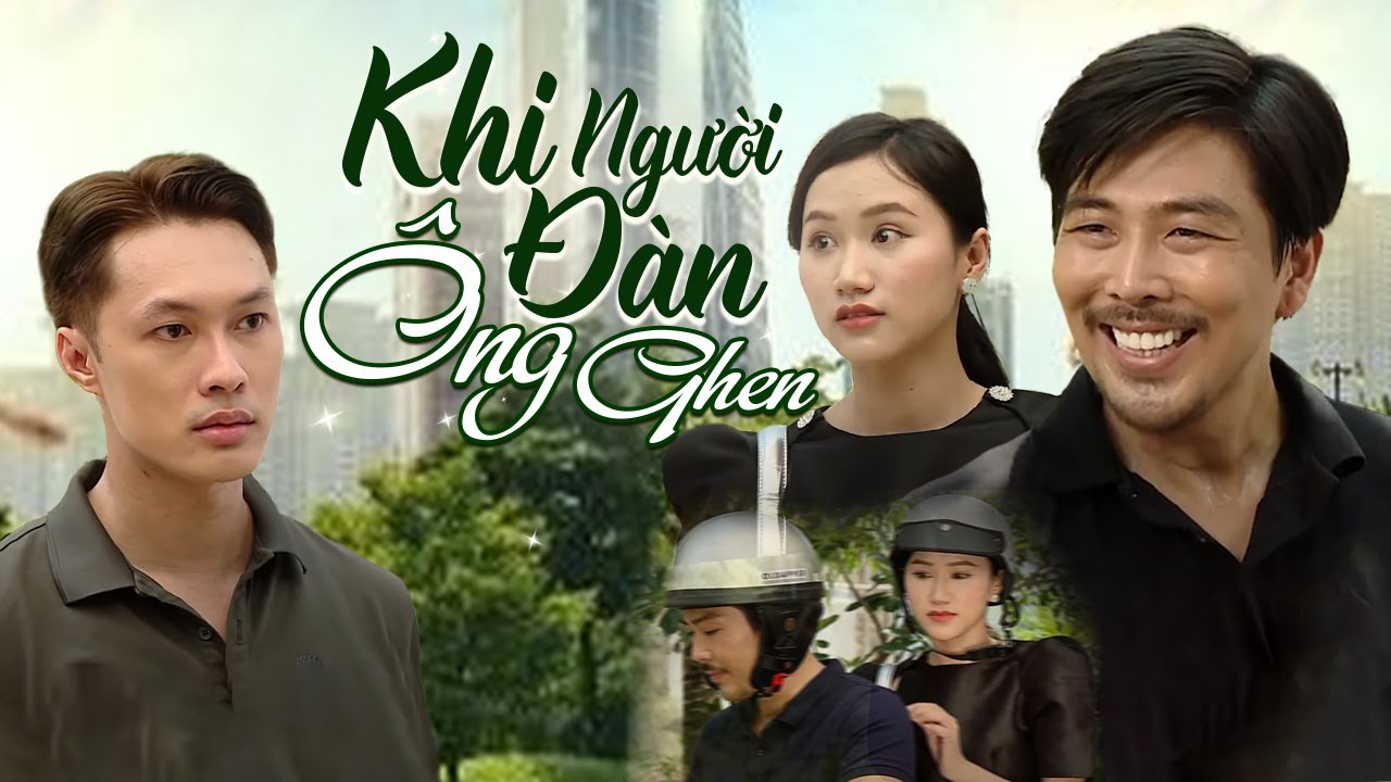 Khi Người Đàn Ông Ghen I Phim hay Việt Nam 2024 - YouTube