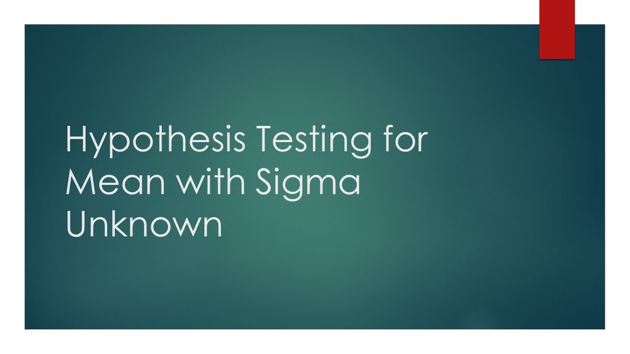 Hypothesis Testing for Mean with Sigma Unknown - YouTube