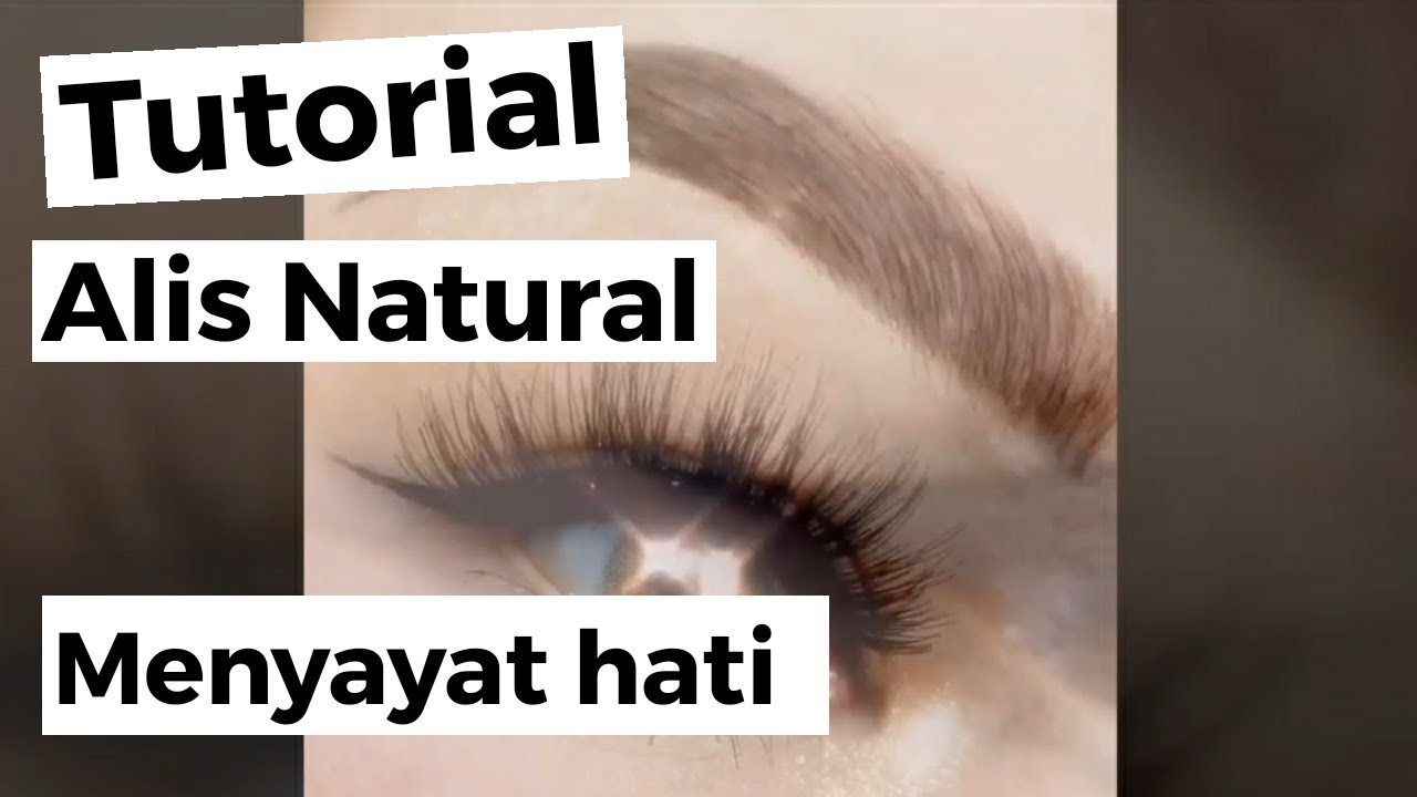 TUTORIAL ALIS SERAT NATURAL MENYAYAT HATI - YouTube