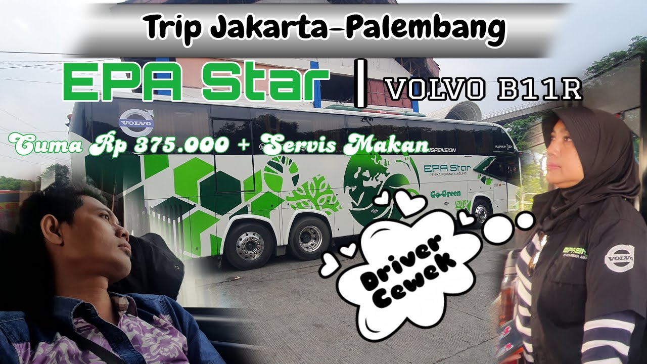 Dapat Driver Cewek Saat Trip Jakarta-Palembang dengan Bus Epa Star ...